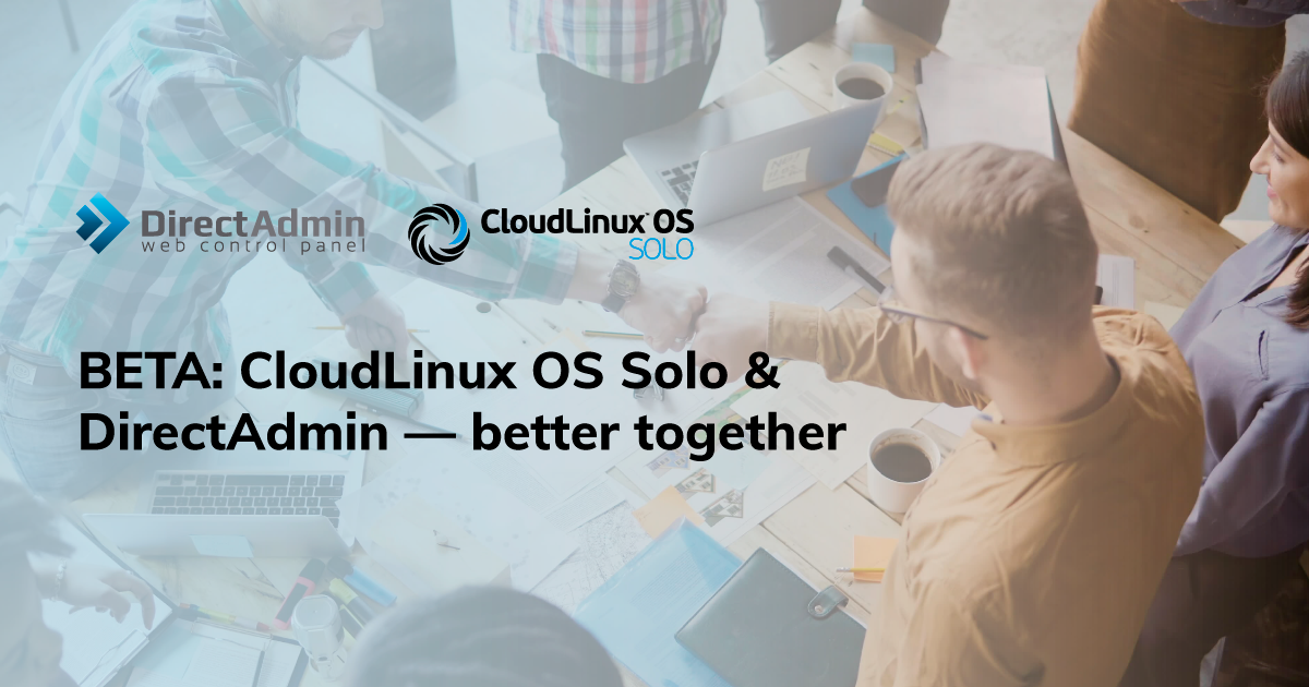 Beta: CloudLinux OS Solo & DirectAdmin – better together