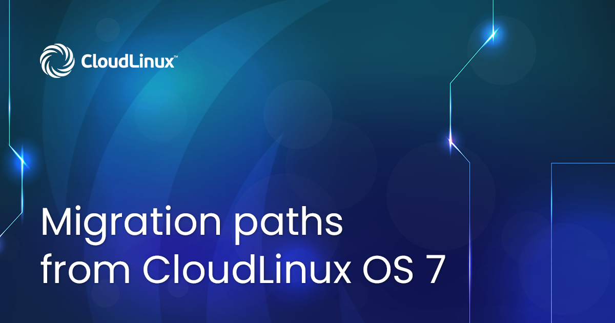 Migration paths from CloudLinux OS 7