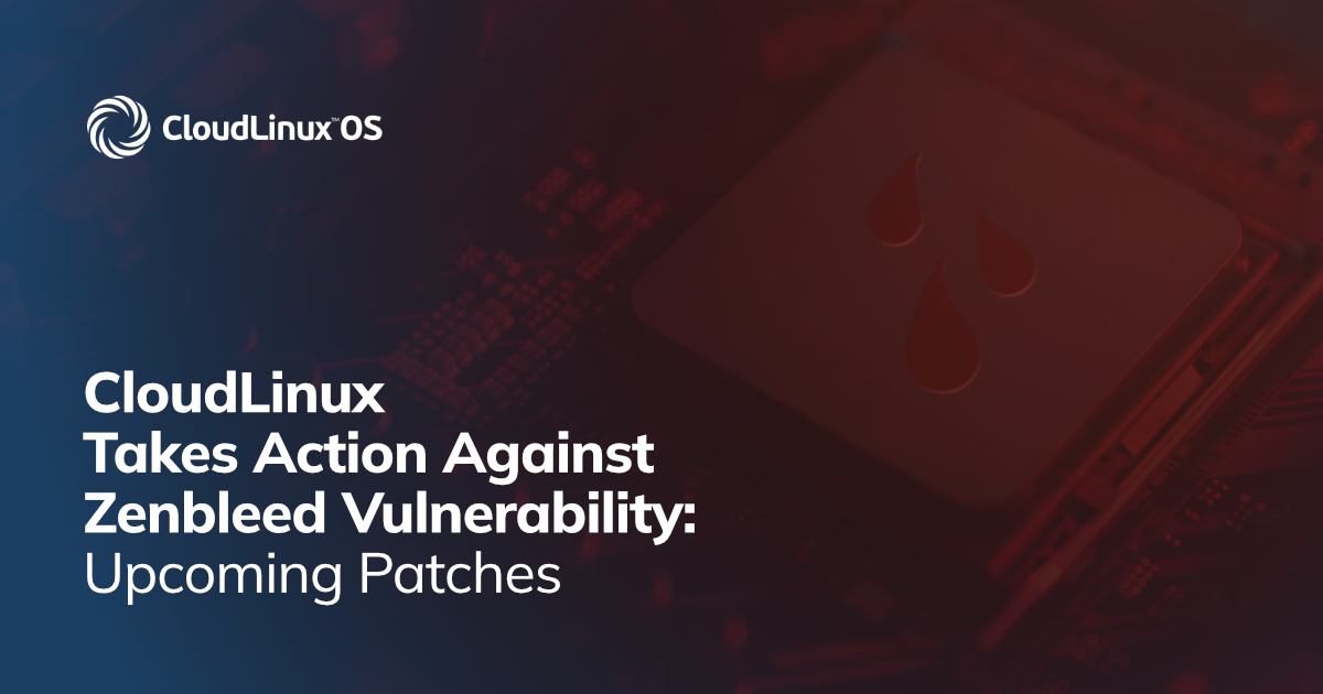 CloudLinux Takes Action Against Zenbleed Vulnerability: Upcoming Patches